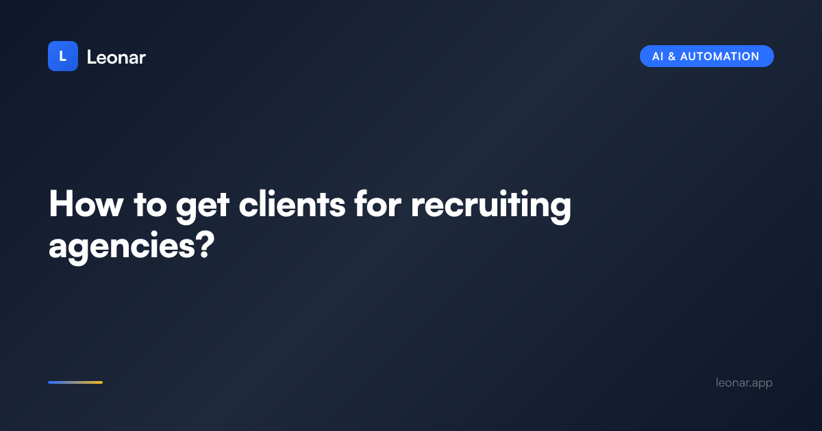 How to get clients for recruiting agencies? | Leonar